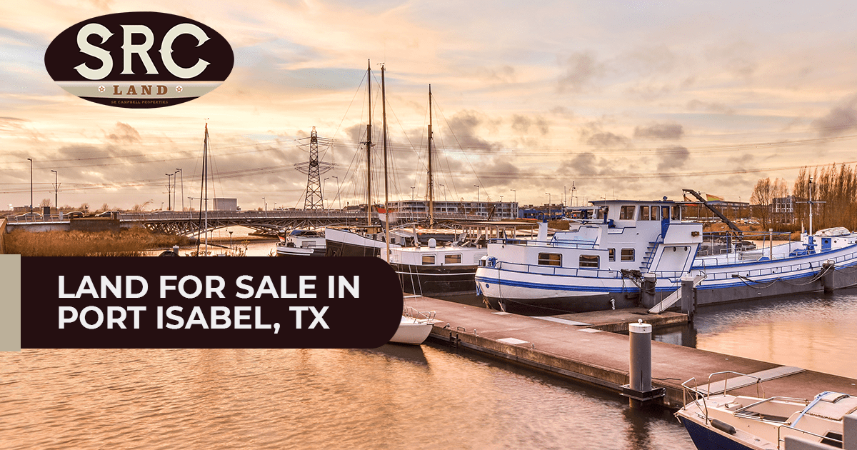 Land for Sale in Port Isabel, TX | SRC Land