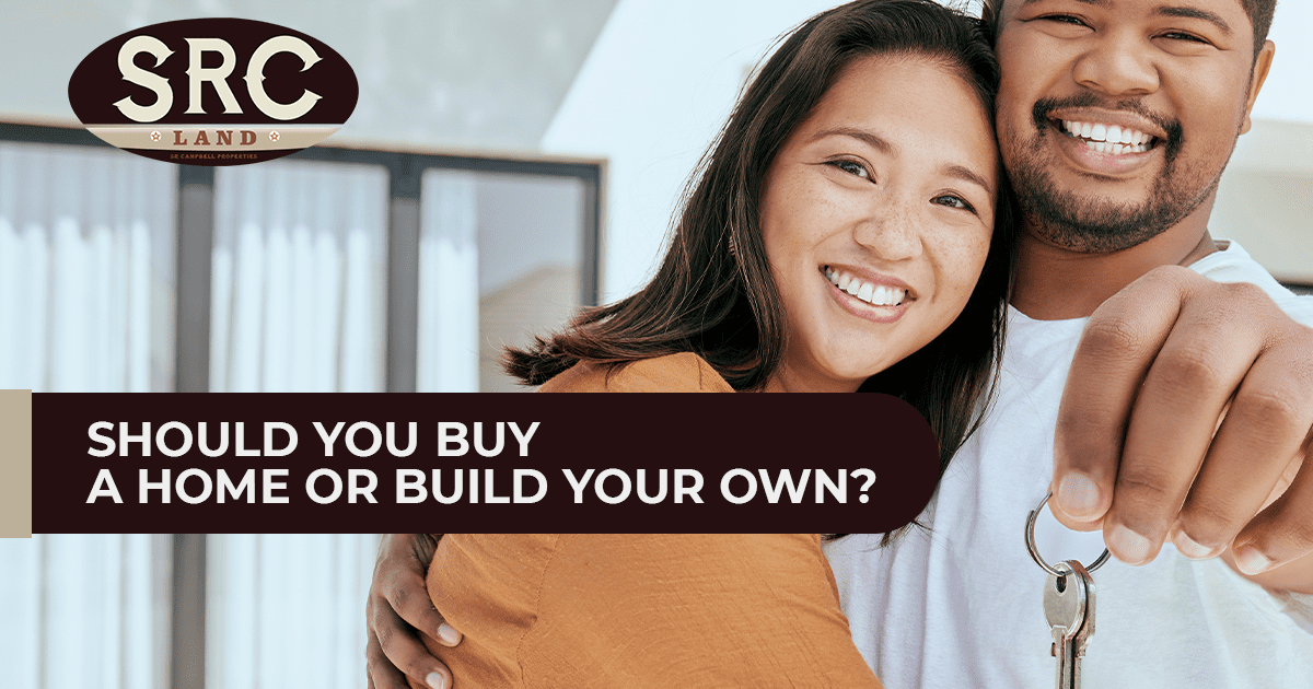 Should You Buy A Home Or Build Your Own Src Land