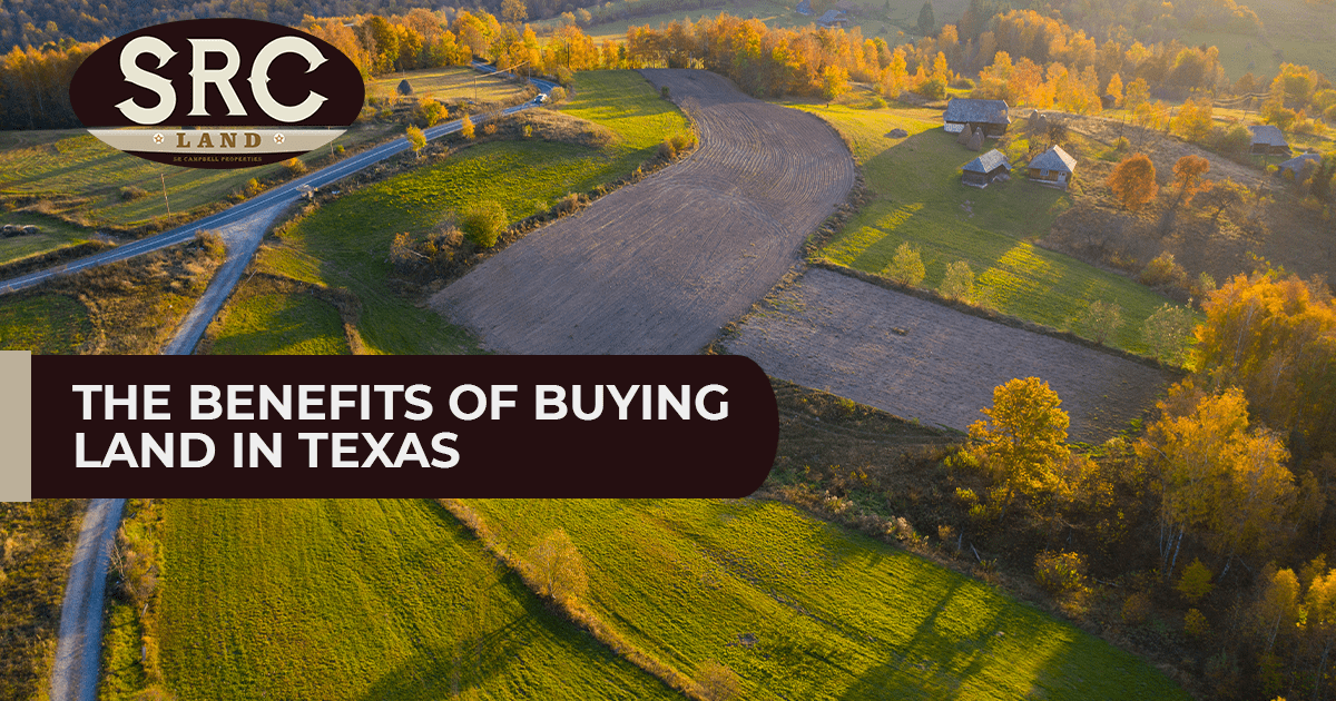 The Benefits of Buying Land in Texas | SRC Land