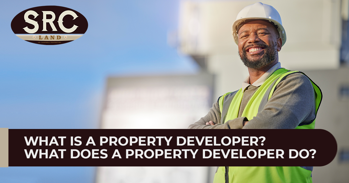 What is a Property Developer? What Does a Property Developer Do? | SRC Land