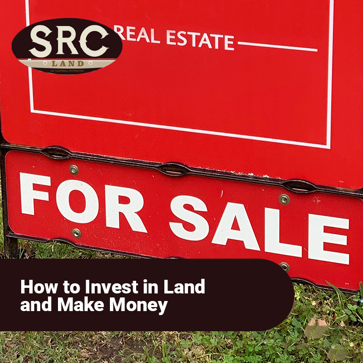 How to Invest in Land and Make Money | SRC Land