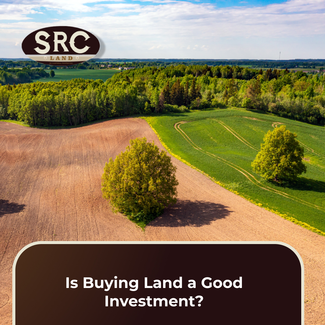 Is Buying Land a Good Investment? | SRC Land